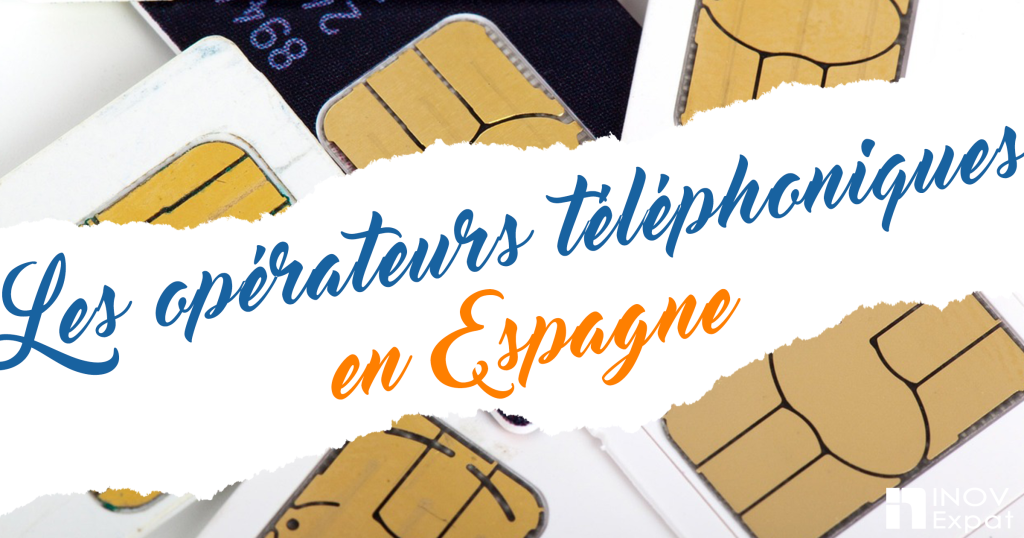 Les opérateurs téléphoniques en Espagne | Le Blog D'INOV Expat